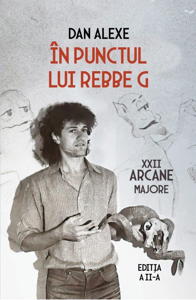 Dan ALEXE – In punctul lui rebbe G. XXII Arcane Majore – Alchimia ezoterică